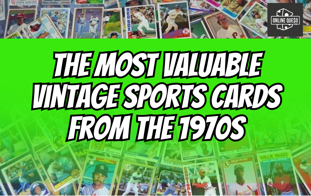 The Most Valuable Vintage Sports Cards from the 1970s – Online Queso