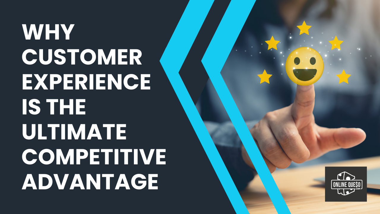 Why Customer Experience Is the Ultimate Competitive Advantage – Online ...
