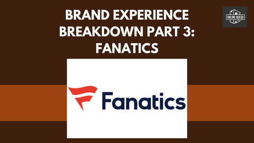 Brand Experience Breakdown Part 3: Fanatics – Online Queso