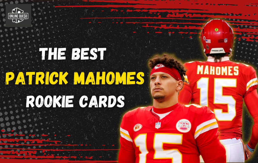 The Best Patrick Mahomes Rookie Cards – Online Queso